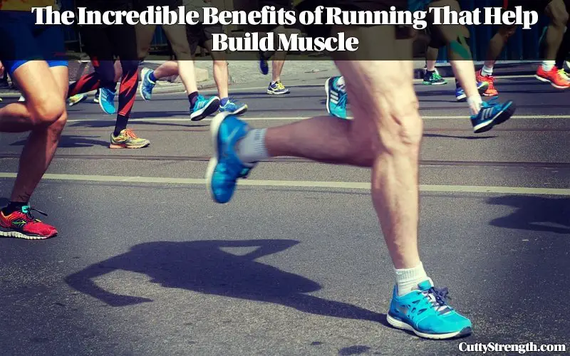 Cutty Strength | The Incredible Benefits of Running That Help Build...